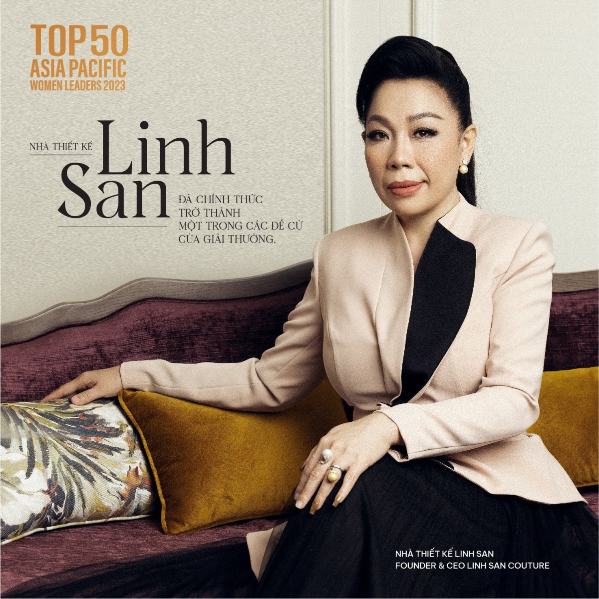 Nhà Thiết Kế Linh San được đề cử Top 50 Nữ Lãnh Đạo Châu Á - Thái Bình Dương 2023